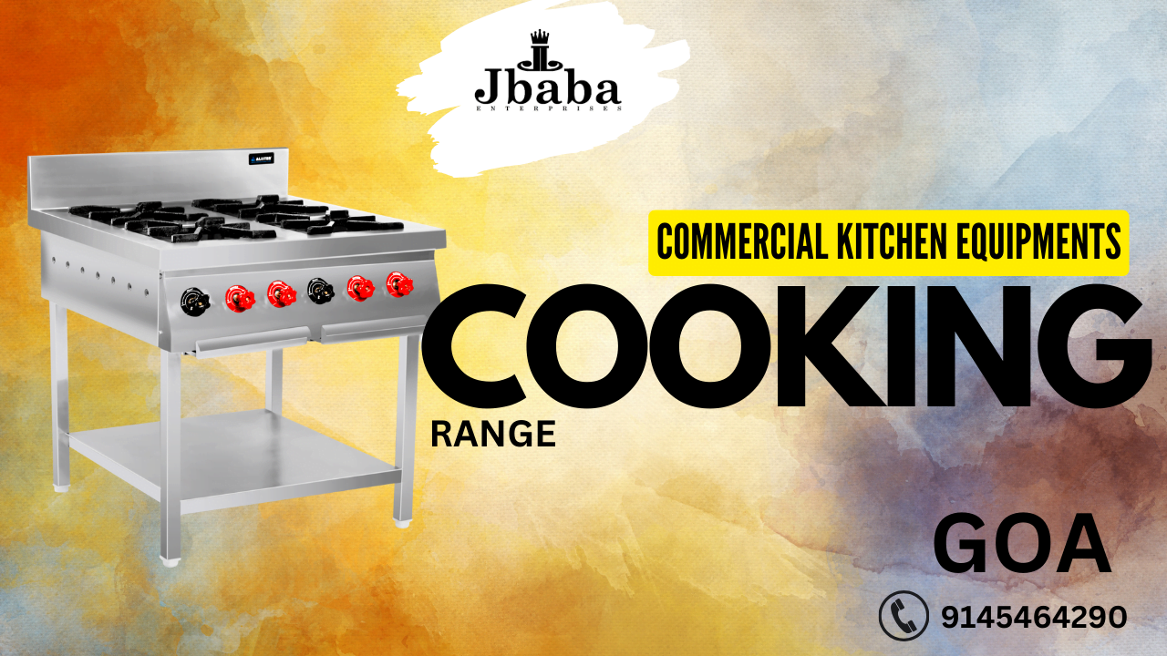 Cooking Range in Goa | Commercial Kitchen Equipment | Jbaba Enterprise